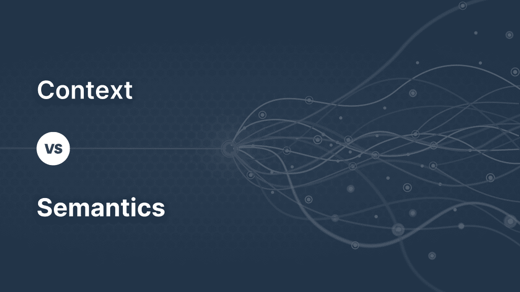 Context vs. Semantics in Data | AI-Driven Data Intelligence